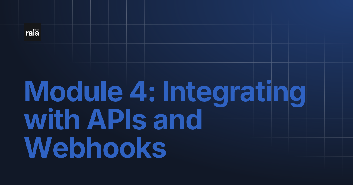 Module 4: Integrating with APIs and Webhooks | AI Training | raia