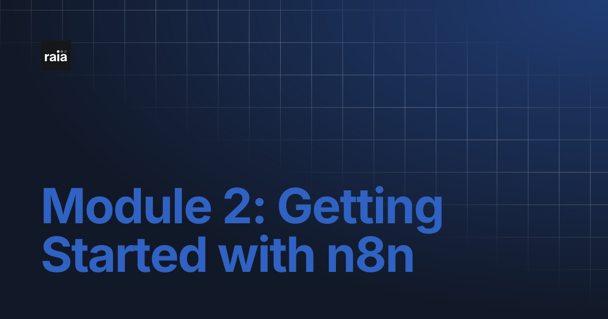 Module 2: Getting Started with n8n | AI Training | raia