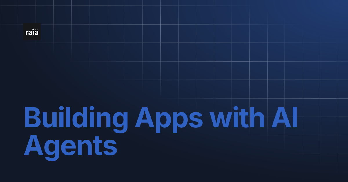 Building Apps with AI Agents | Dev Program | raia